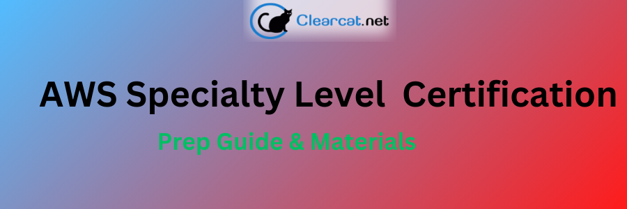 AWS specialty level Certifications Path in 2025- CLEARCATNET